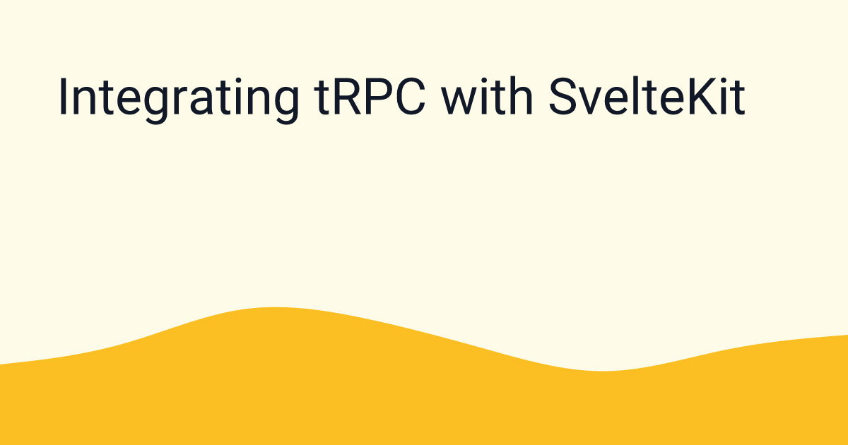 Integrating tRPC with SvelteKit | robsoriano.com Integrating tRPC with SvelteKit | robsoriano.com